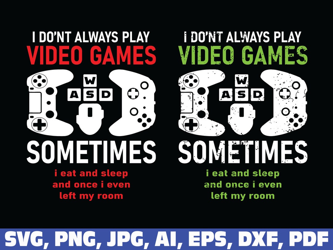 I Don't Always Play Video Games SVG, Gamer Svg, Video Game Svg, Game ...