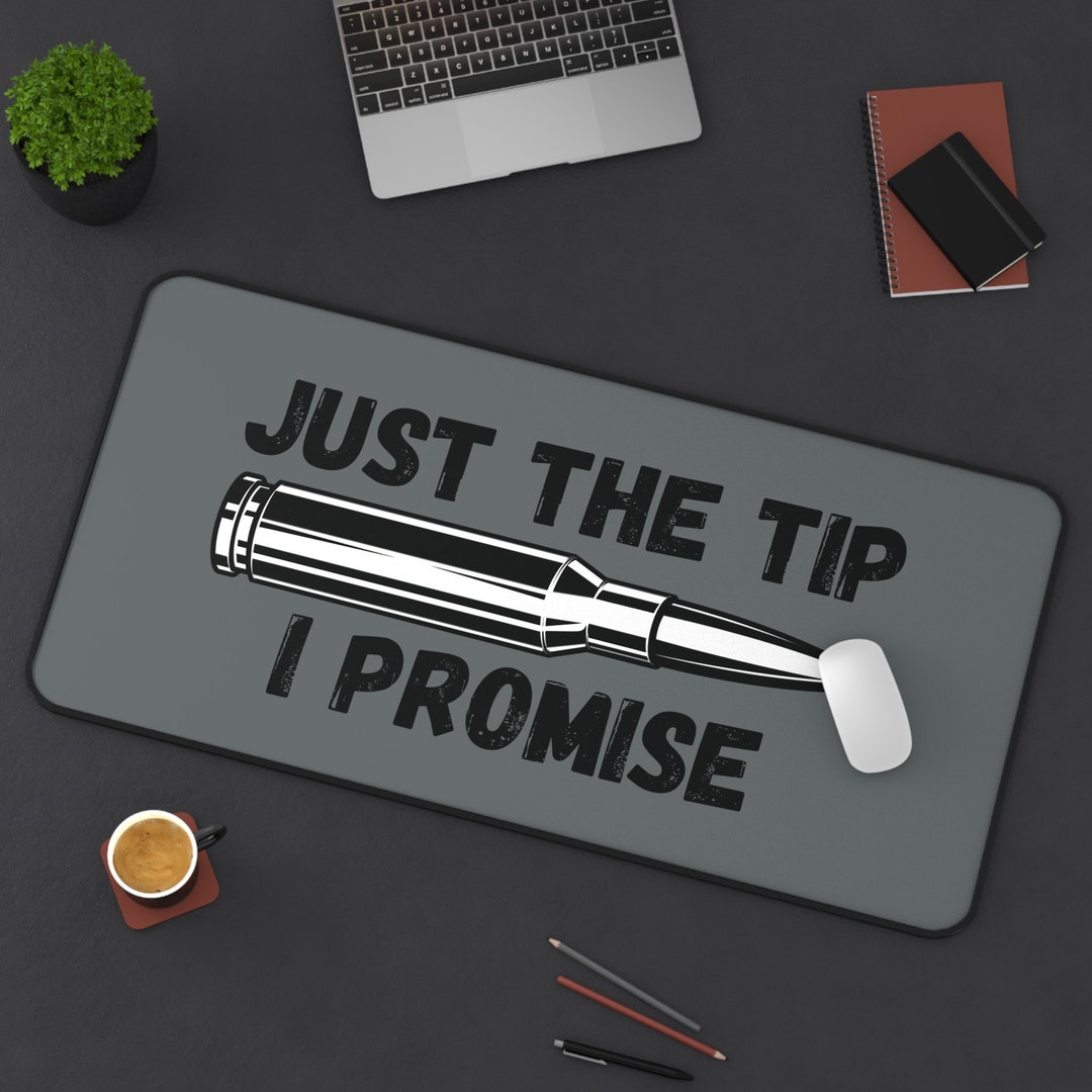 Just the Tip I Promise Rifle - Desk Mat, Shooting Range Mat and ...