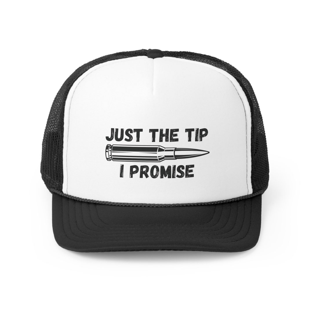 Just the Tip I Promise - Trucker Cap - Etsy