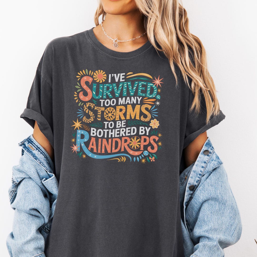 I've Survived Too Many Storms Shirt Survivor Tee Inspirational ...