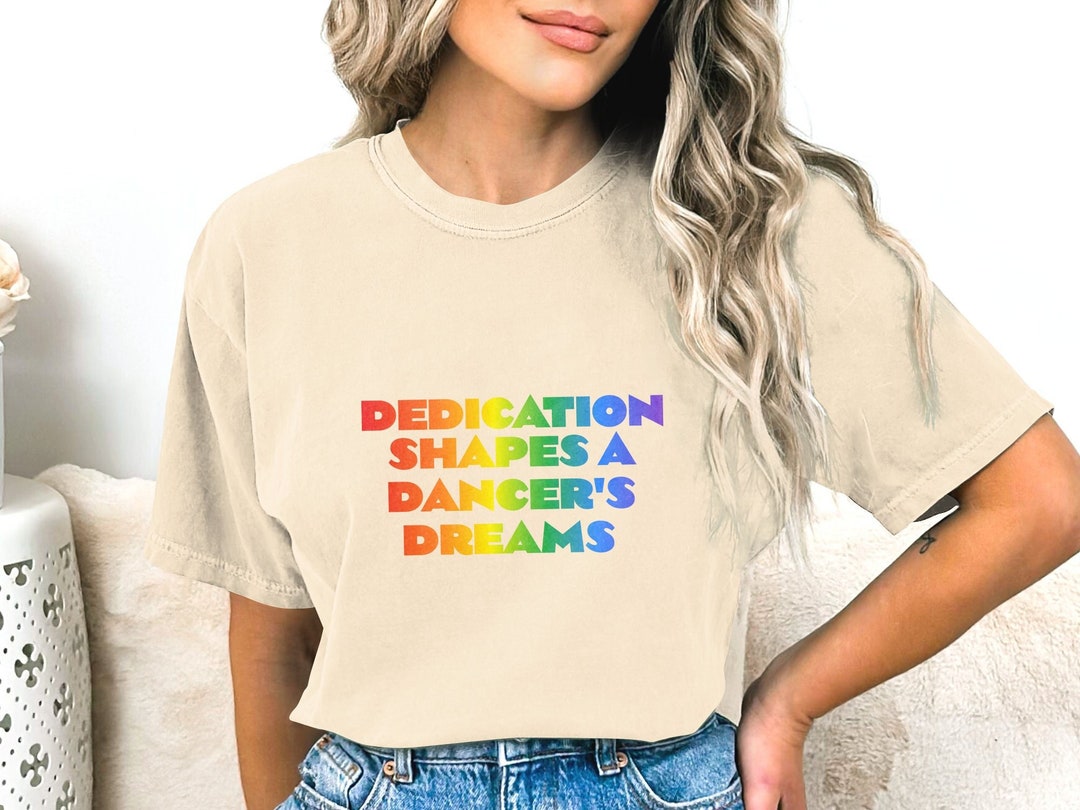Rainbow Text Dance Quote T-shirt, Dancer's Dreams Inspirational Tee ...