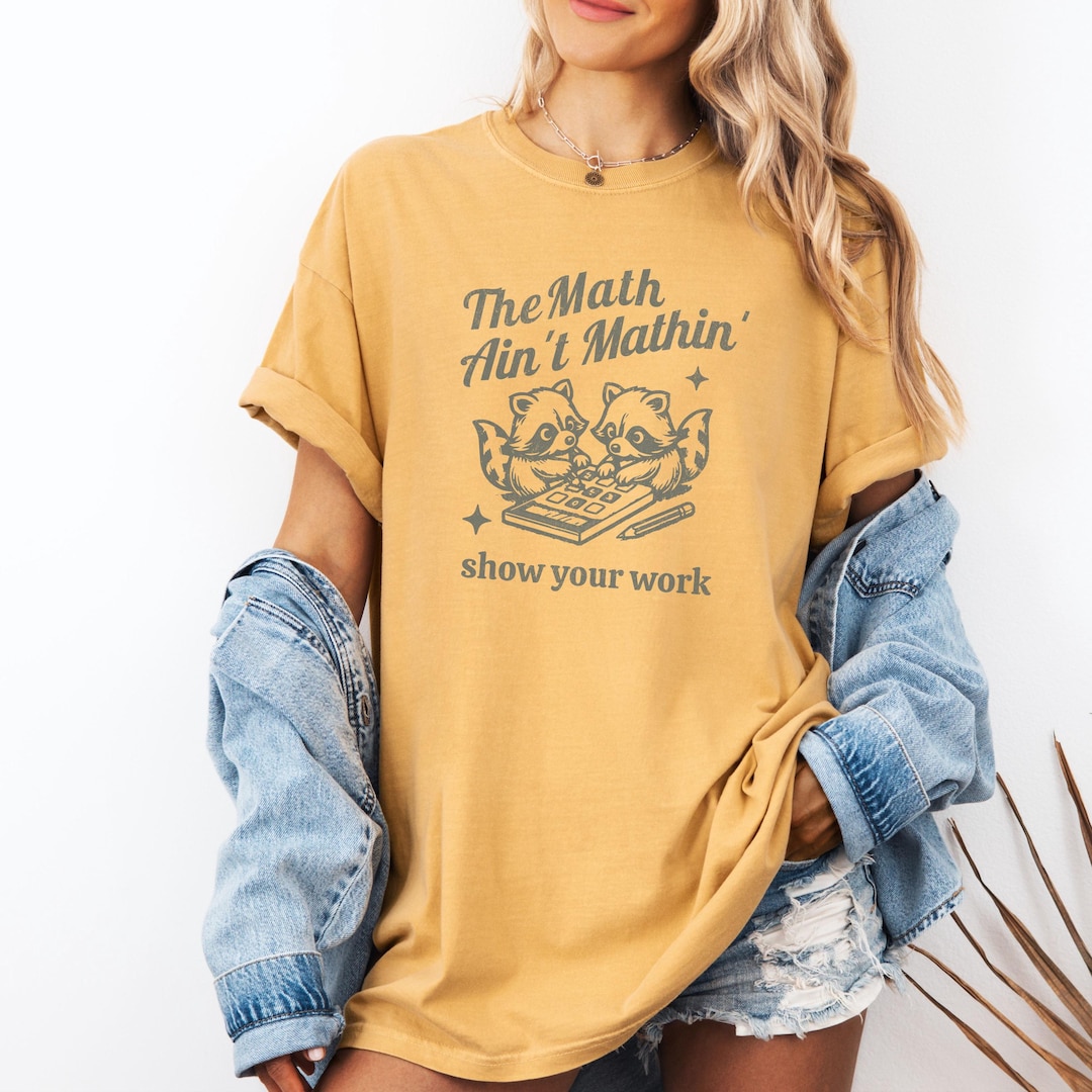 The Math Ain't Mathin Math Teacher Shirt, Funny Meme Raccoon Shirt ...