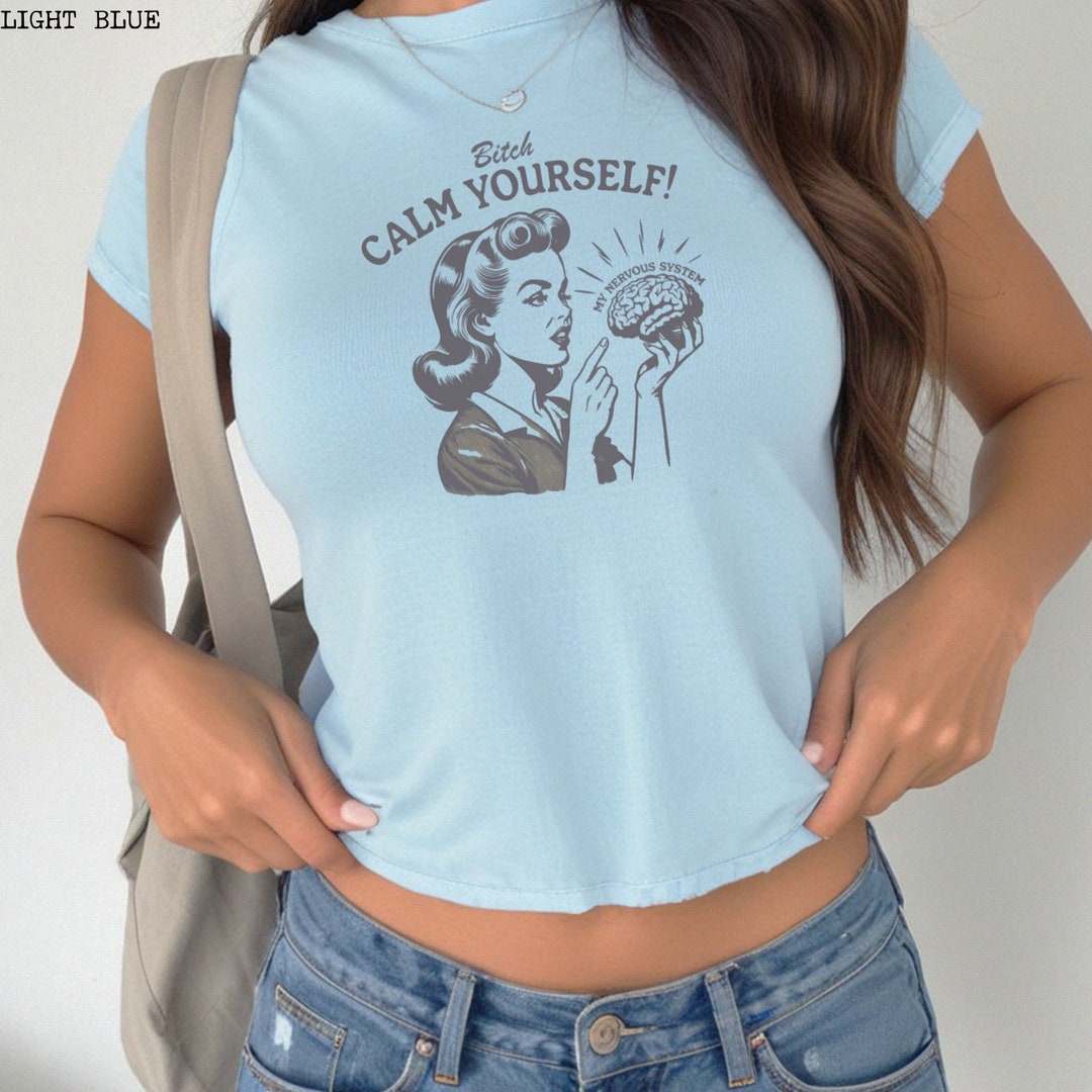 Bitch Calm Yourself Y2K Baby Tee, Cute Retro Viral Y2K Shirt, Funny ...