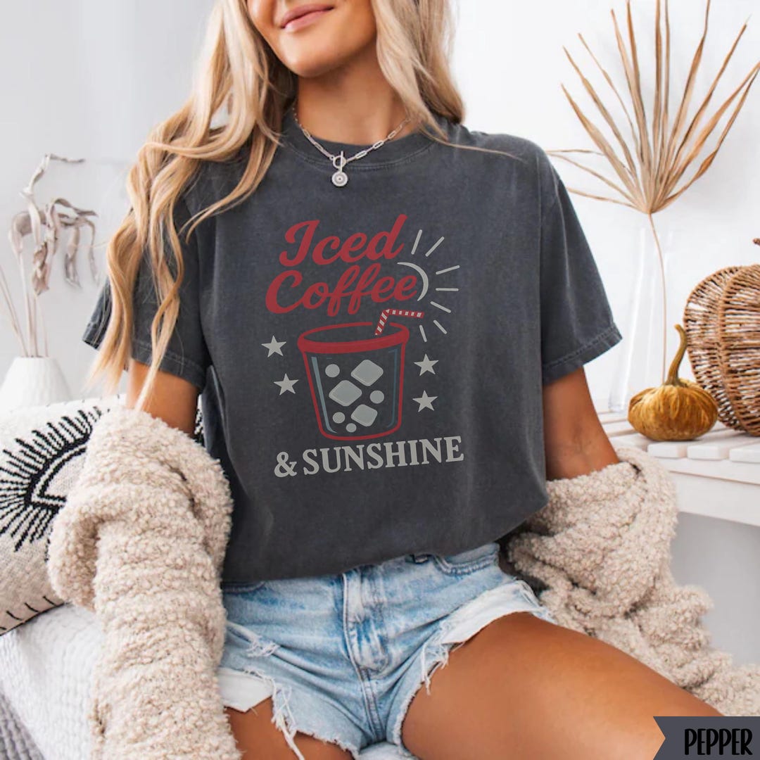 Iced Coffee and Sunshine Shirt, Coffee Lover Comfort Colors® Tee ...