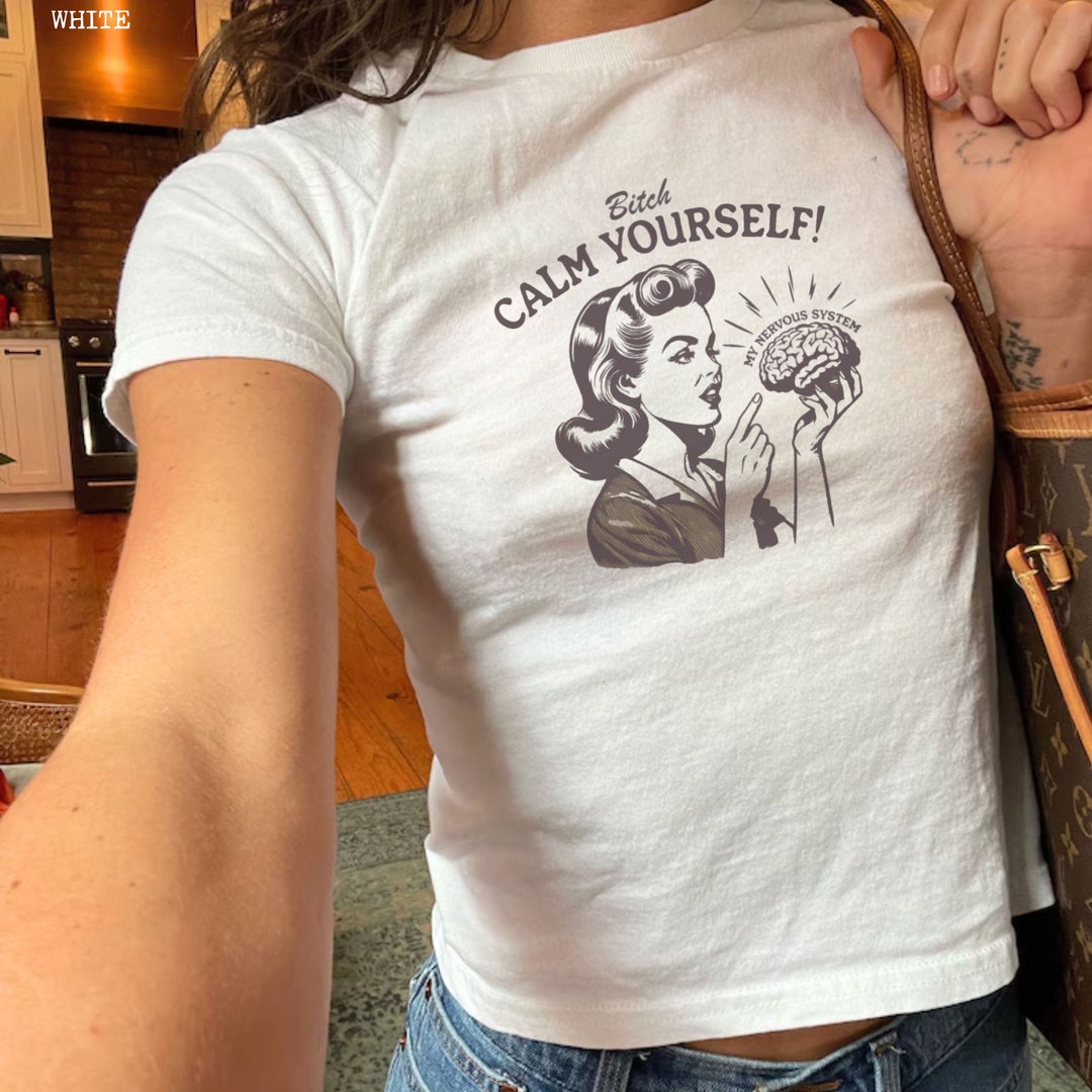 Bitch Calm Yourself Y2K Baby Tee, Cute Retro Viral Y2K Shirt, Funny ...