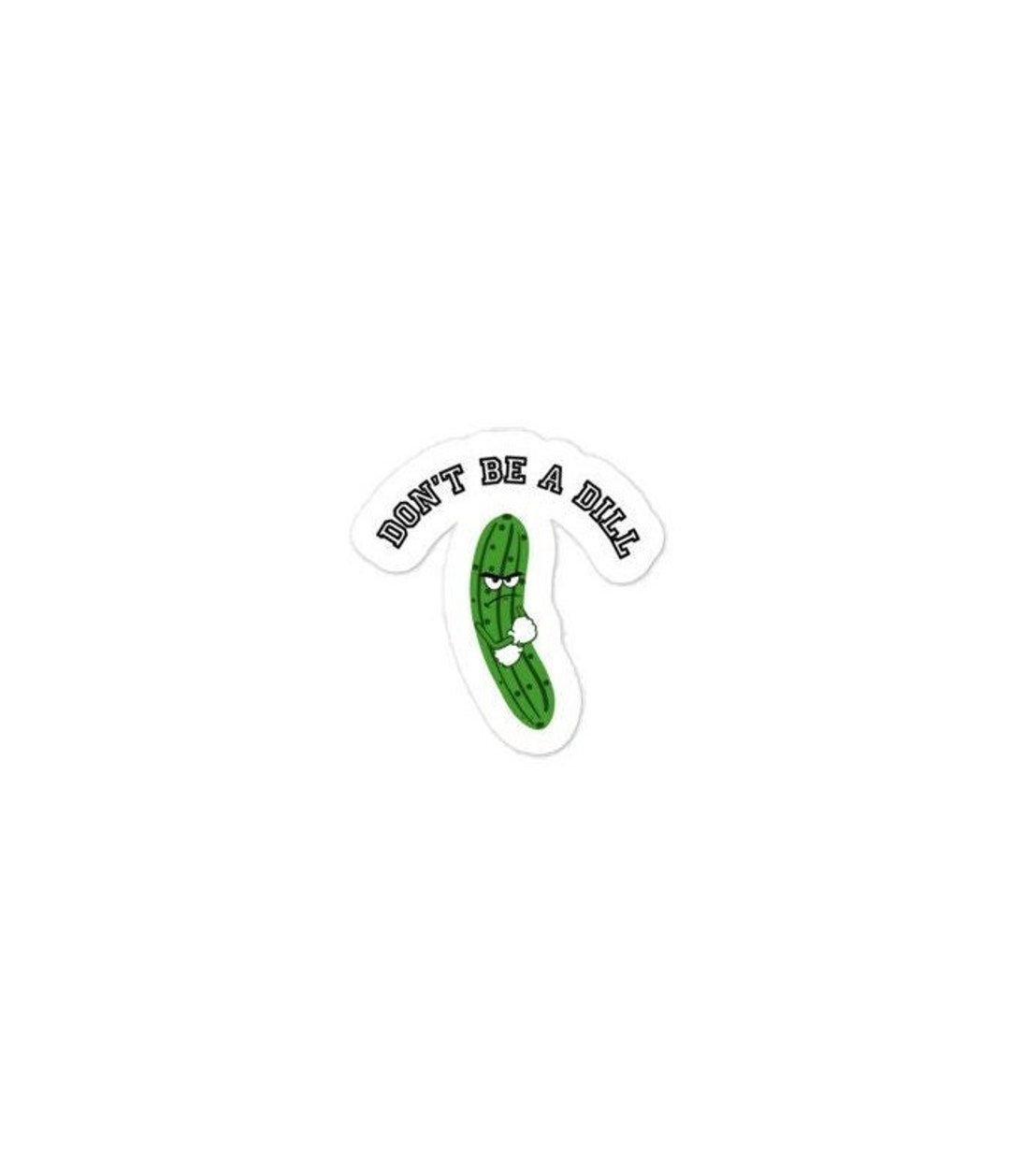 Don't Be A Dill Sticker Funny Pickle Sticker Pickle Design Funny ...