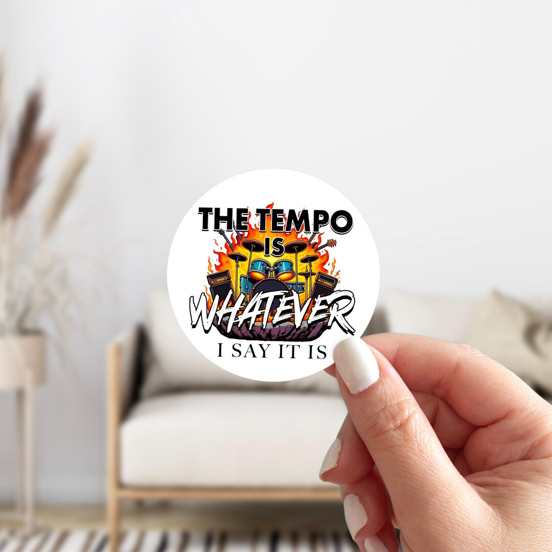 The Tempo is Whatever I Say It is Sticker, Funny Drummer Music Humor ...
