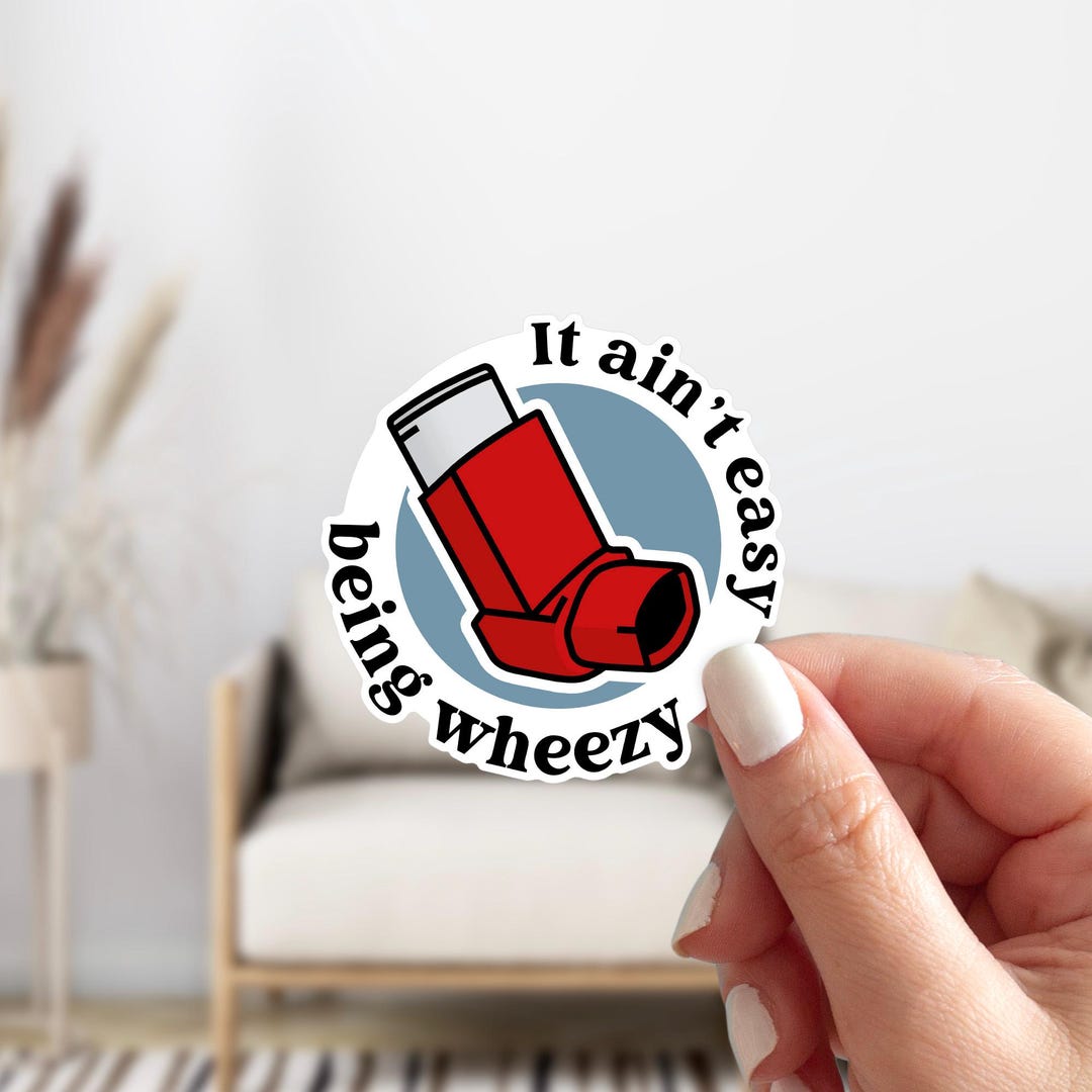 It Ain't Easy Being Wheezy Sticker, Funny Asthma Awareness Quote Decal ...
