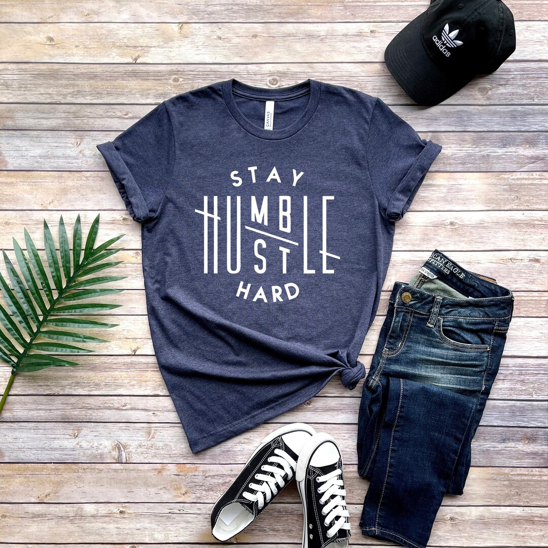Stay Humble Hustle Hard T-shirt, Stay Humble Shirt, Girl Boss Shirt ...