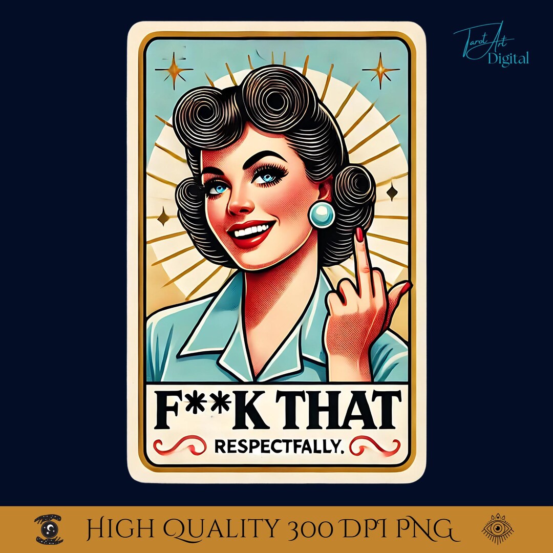Retro Tarot Card PNG ; "f**k That, Respectfully" ,sassy 1950s Housewife ...