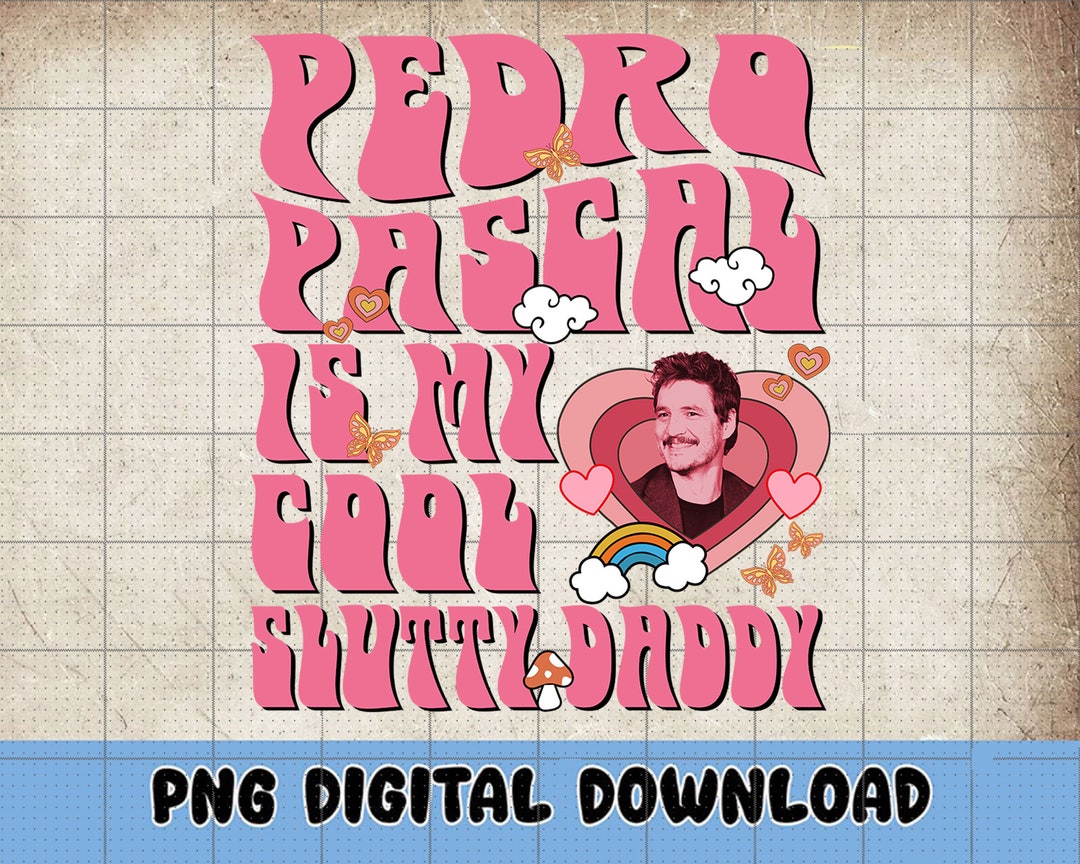 Pedro Pascal PNG, Daddy Pedro Pascal Png File Instant Download, Gift to ...
