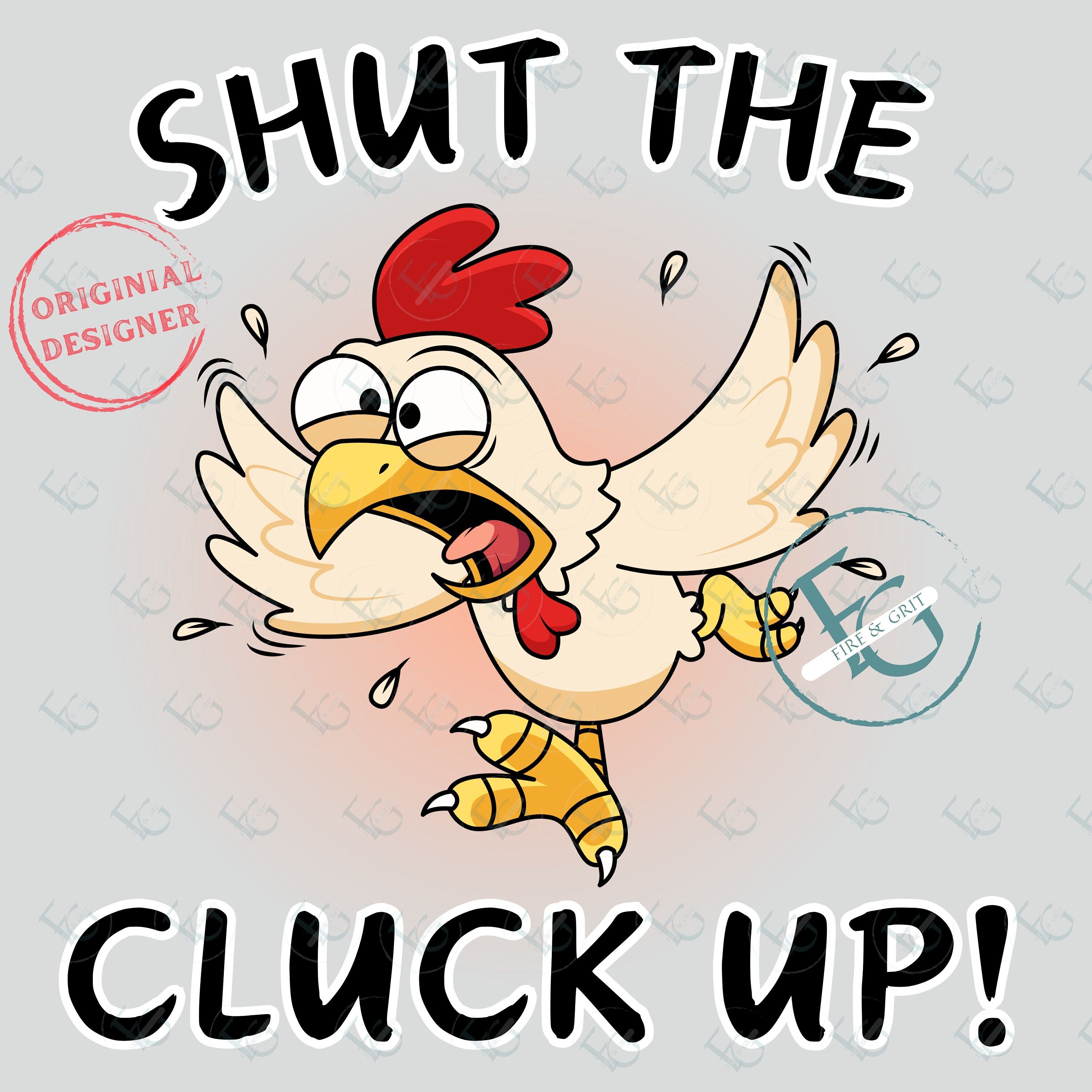Shut the Cluck up Digital Art PNG Funny Sublimation Design 3600 X 3873 ...