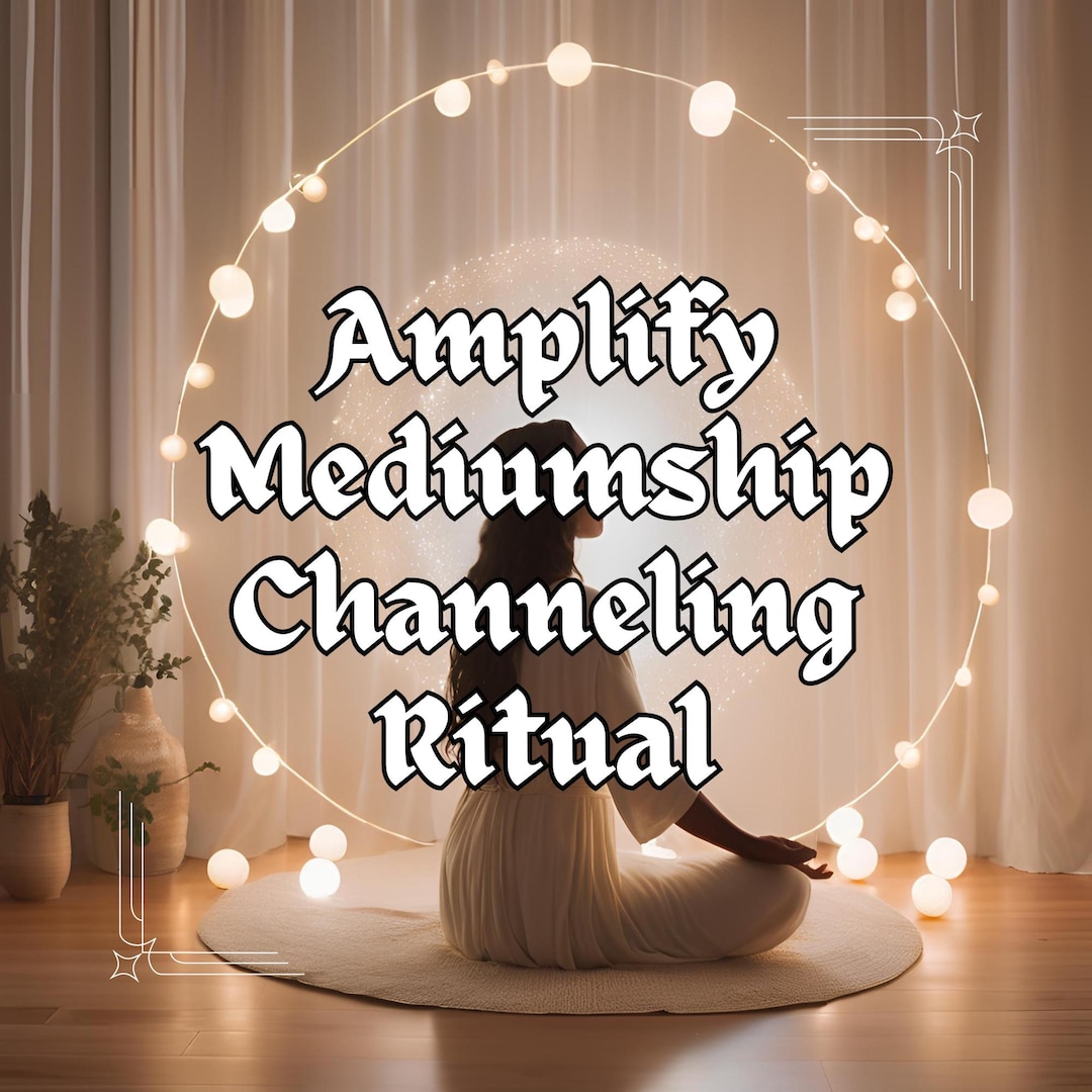 Amplify Mediumship Channeling Ritual, Spirit Connection, Channel ...