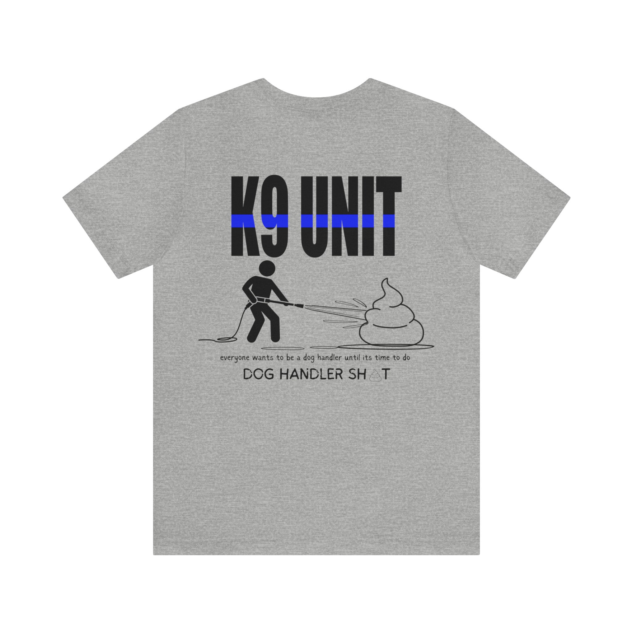 K9 Unit, Everyone Wants to Be a Dog Handler Funny Unisex Jersey Short Sleeve Tee - Etsy