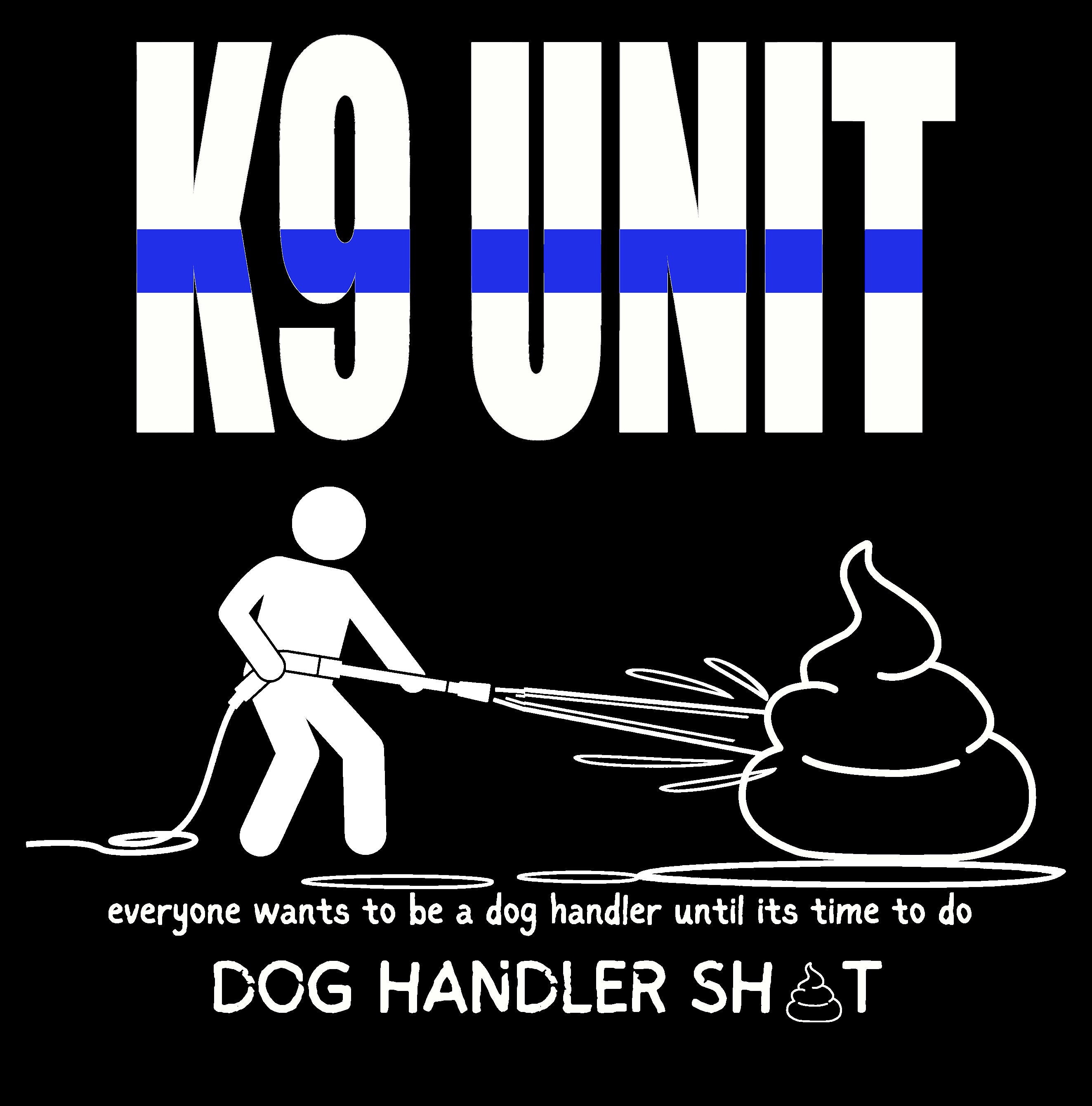 K9 Unit, Everyone Wants to Be a Dog Handler Funny Unisex Jersey Short ...