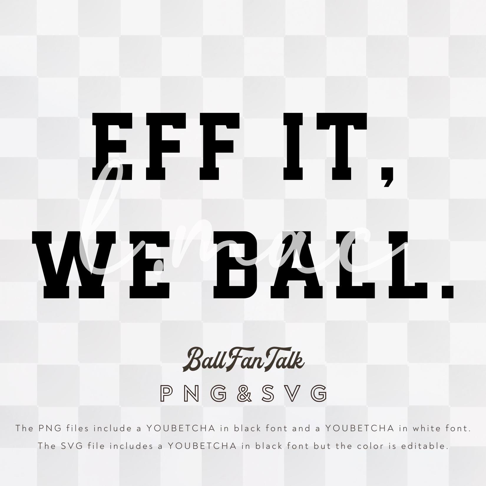 Eff It We Ball Shirt PNG SVG, Game Day Apparel, Trendy Sports Quotes - Etsy