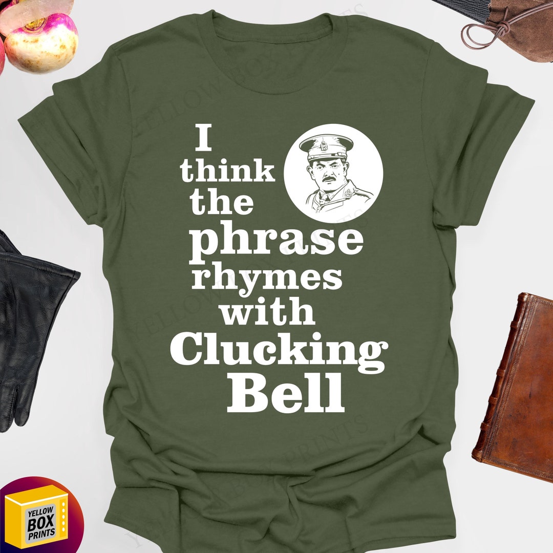 The Phrase Rhymes With Clucking Bell - Blackadder Goes Forth Quote 100% ...