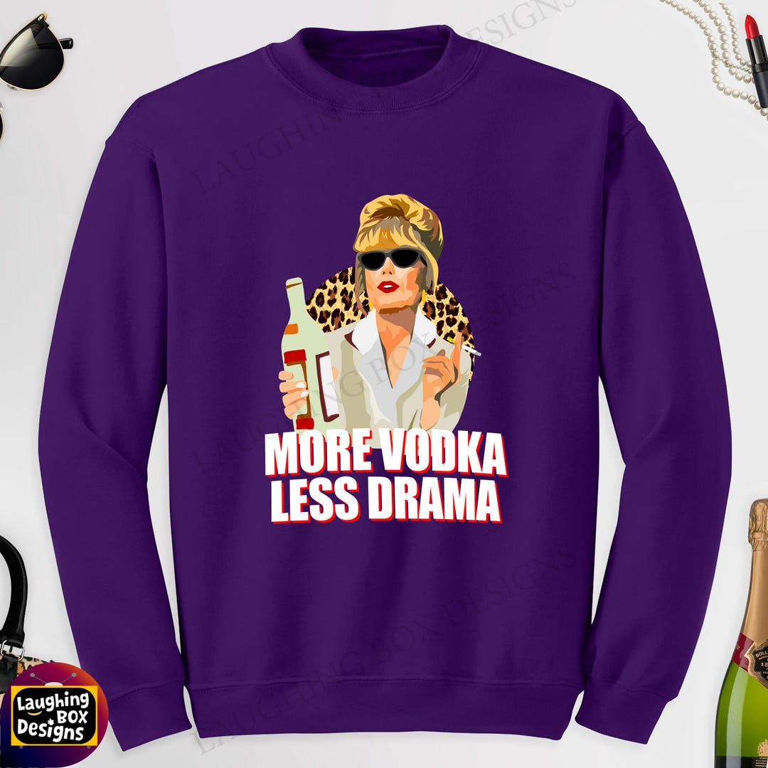More Vodka, Less Drama / Patsy - Absolutely Fabulous Heavy Blend Unisex ...