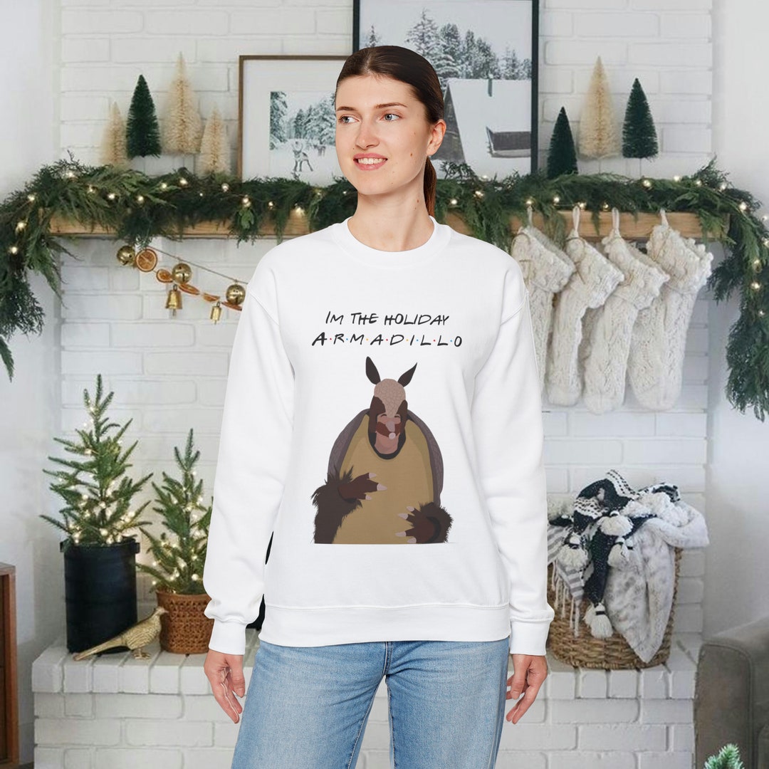 Im the Holiday Armadillo FRIENDS Theme Sweatshirt Funny - Etsy
