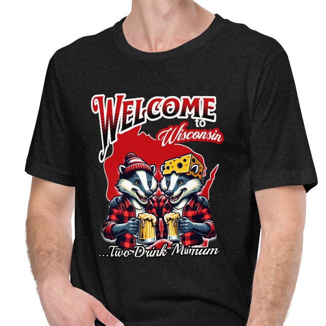 Welcome to Wisconsin Badger Shirt - Funny Wisconsin Drinking T-shirt ...