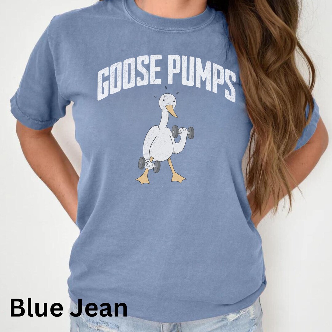 Goose Pumps Comfort Colors Shirt, Goose Shirt, Funny Workout Shirt for ...