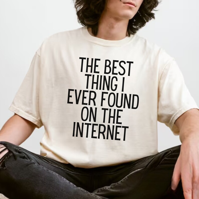 The Best Thing I Ever Found on the Internet Comfort Color Heavyweight ...