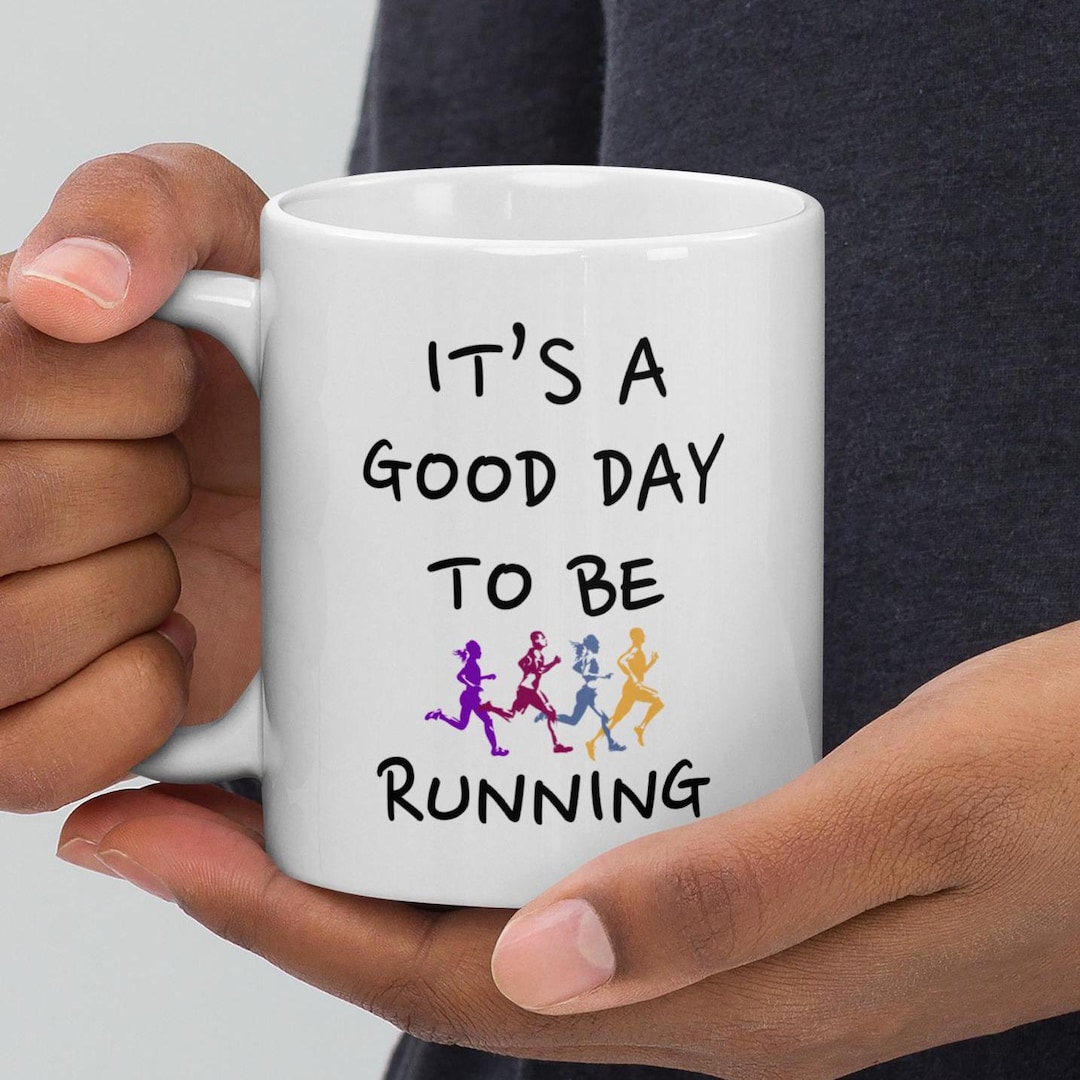 It's A Good Day to Be Running White Coffee Mug, Running Coffee Mug ...