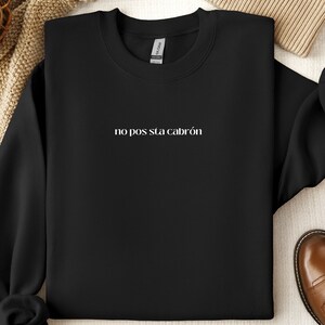 No Pos Sta Cabron Spanish Sweatshirt, Sarcastic Saying Spanish ...
