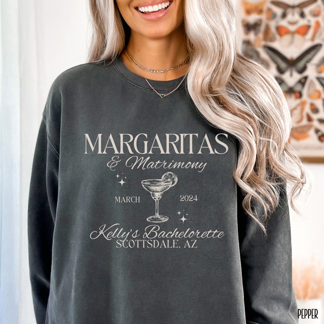 Margaritas and Matrimony Custom Tequila Bachelorette Sweatshirts ...