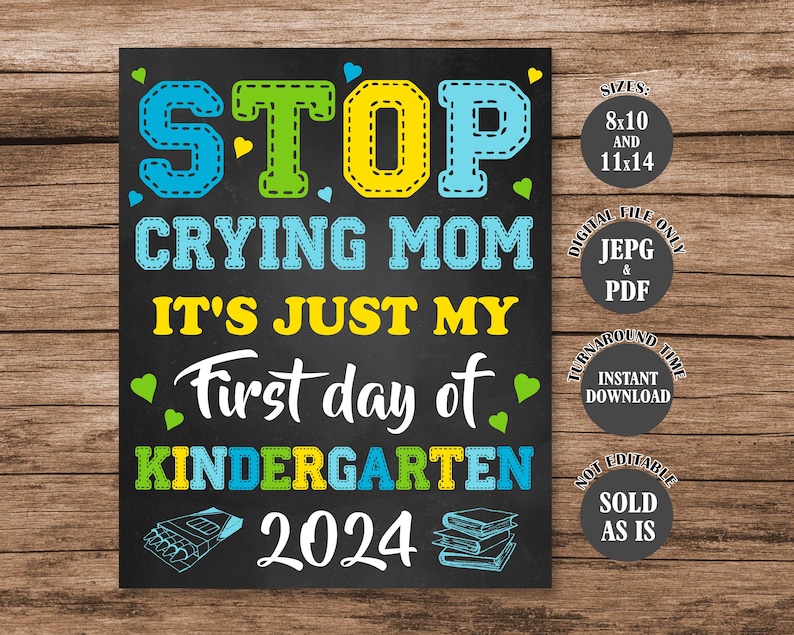 First Day of Kindergarten Sign, Stop Crying Mom It's Just My 1st Day of ...