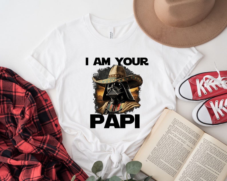 I Am Your Papi Shirt, Mexican Darth Vader T-shirt, Star Wars Lover Tee ...