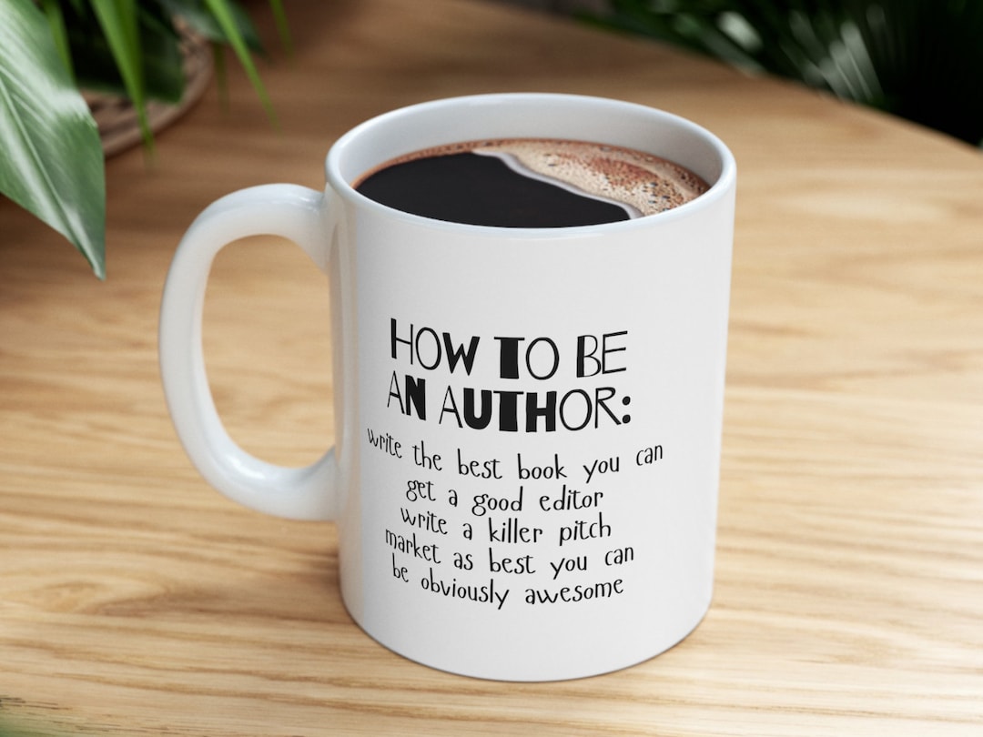 Mugs for Writers & Authors How to Be an Author Coffee Mug for Writing ...
