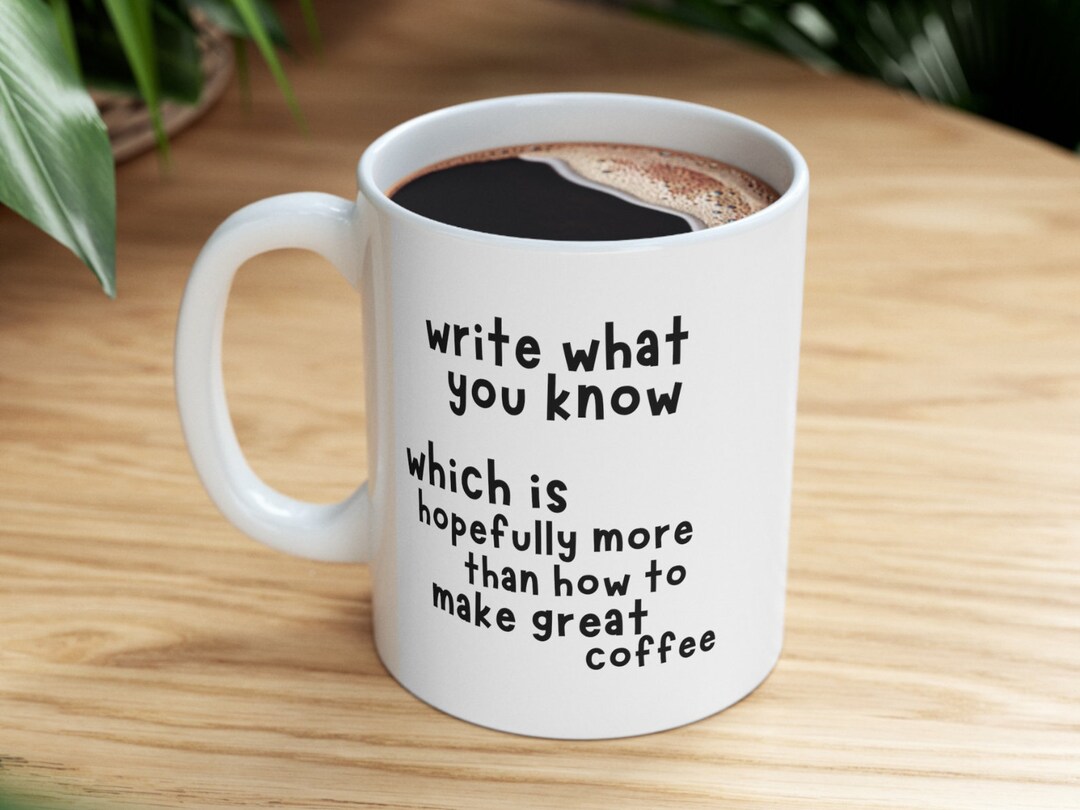 Write What You Know Inspirational Ceramic Coffee Mug for Writers ...