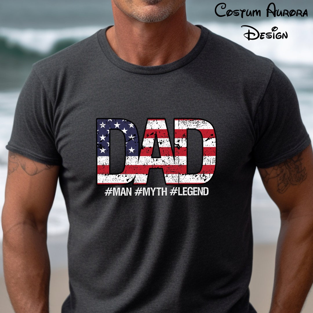 USA Flag Print Dad Shirt, Dad Man Myth Legend Shirt, USA Flag Dad ...