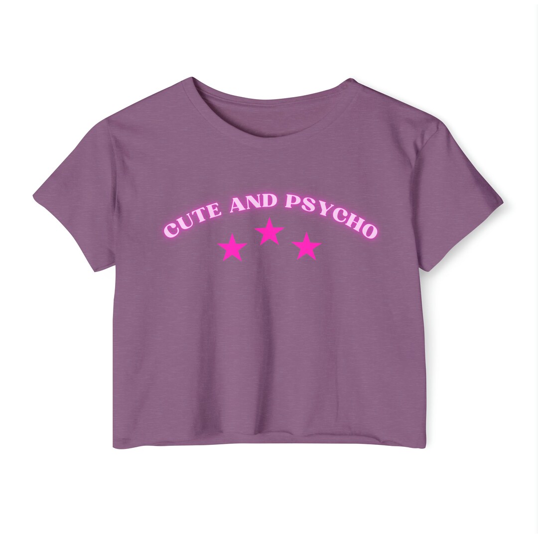 Cute And Psycho Womens Crop Top Cute Casual Comfortable Tee Cute Design Crop Top Cute Crop