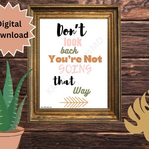 Inspirational Quote Printable, Don't Look Back You're Not Going That ...