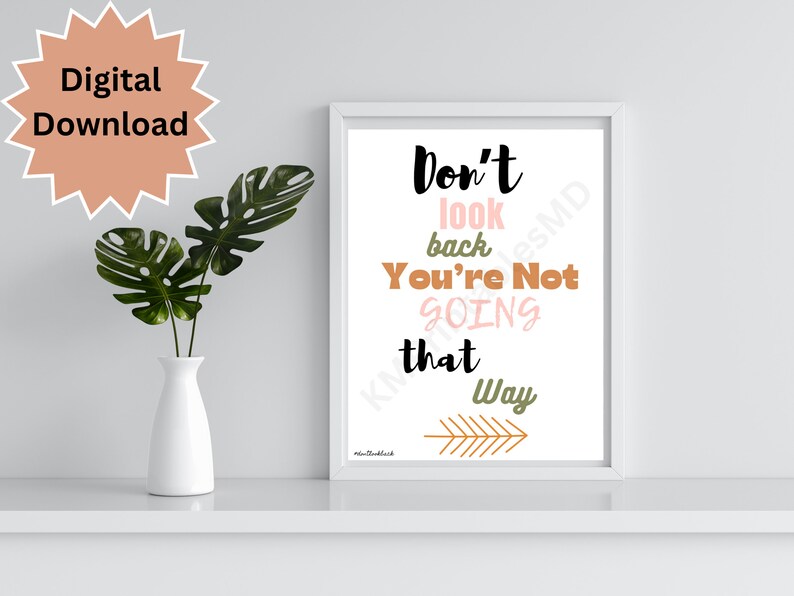 Inspirational Quote Printable, Don't Look Back You're Not Going That ...