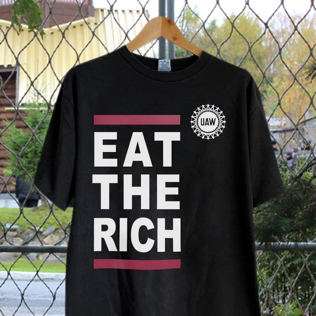 Eat the Rich Shirt Uaw Eat the Rich Tshirt Uaw Tees 0710 - Etsy