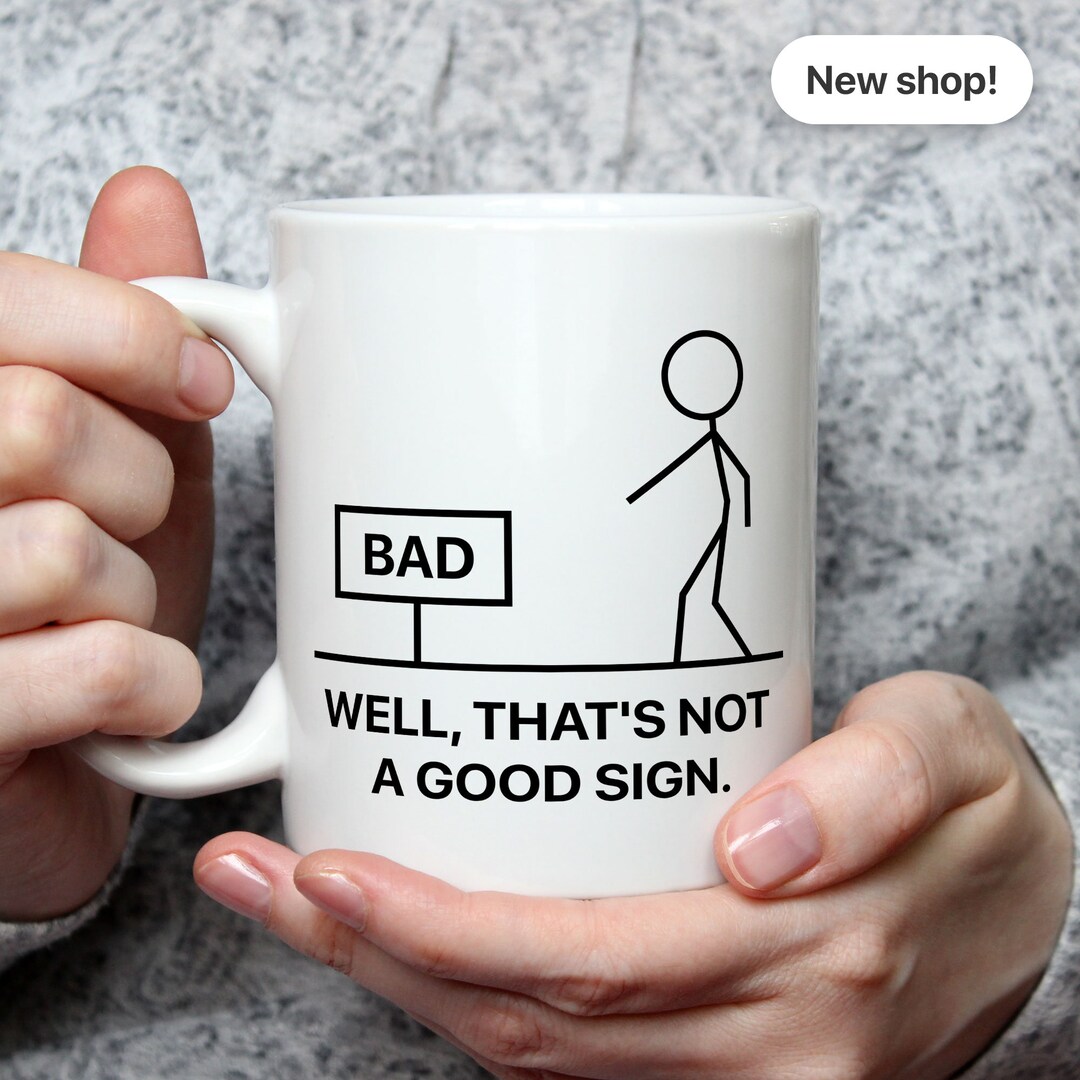 Bad Sign Mug Well Taht's Not a Good Sign Mug - Etsy