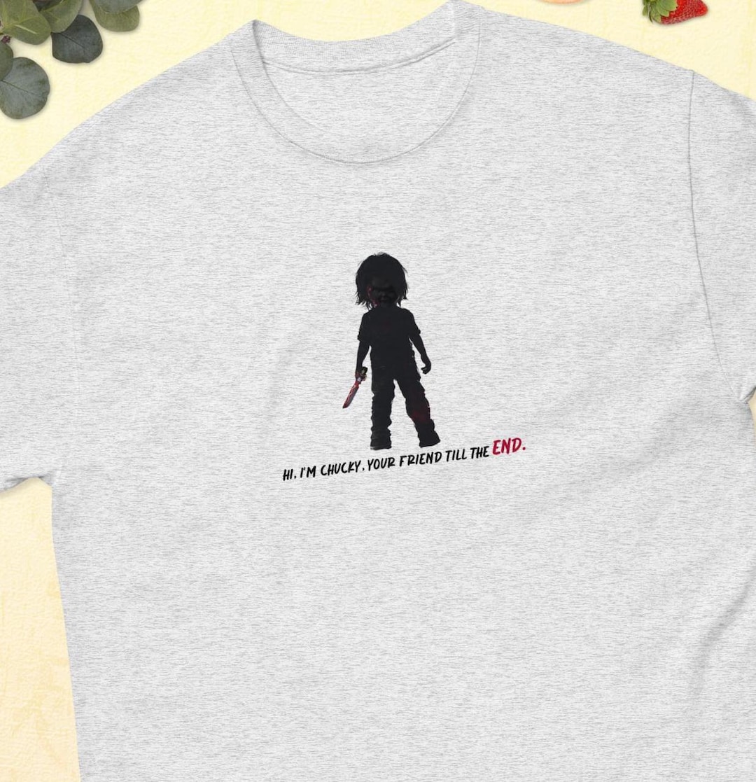 Chucky T-shirt 'hi, I'm Chucky, Your Friend Till the End' Horror Movie Fan Unisex Tee Halloween ...