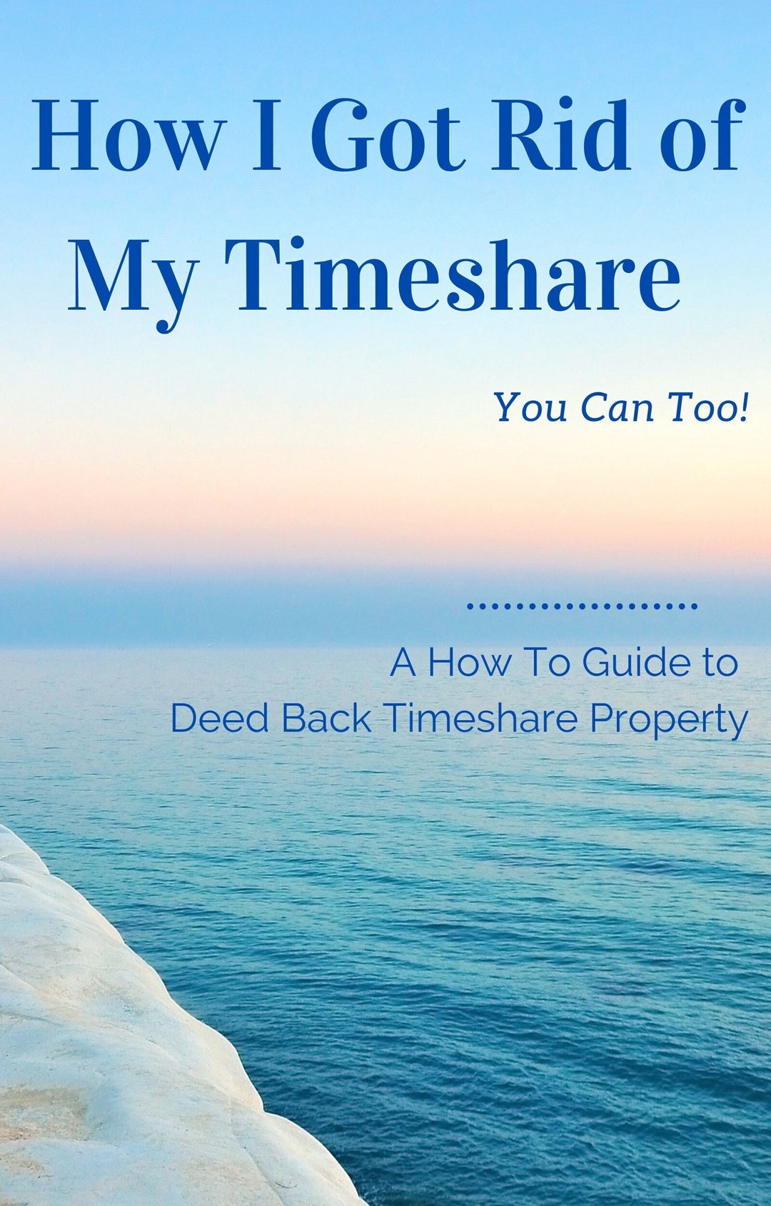 How I Got Rid of My Timeshare...you Can Too! A How to Guide to Deed ...