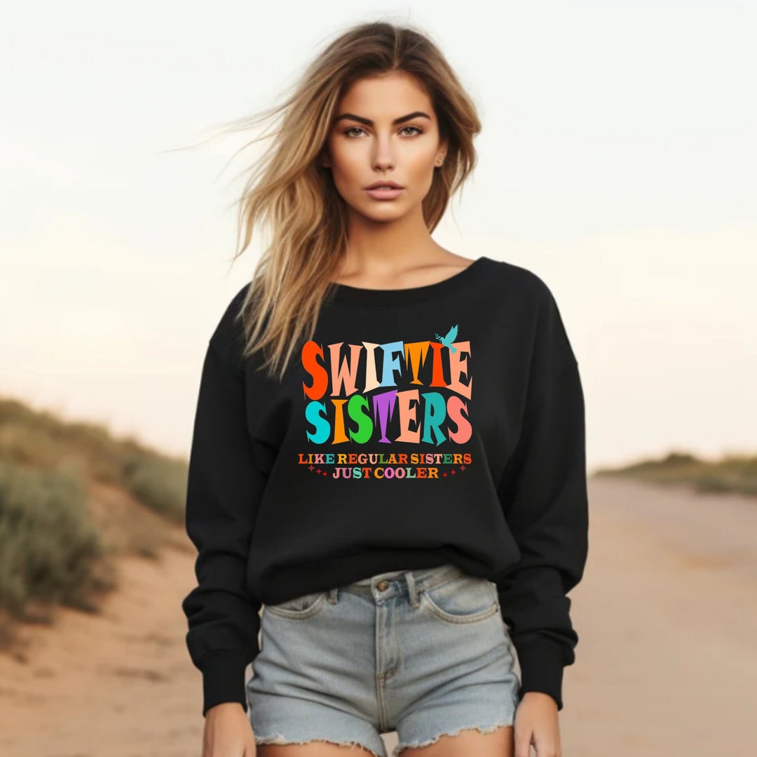 Swiftie Sisters Sweatshirt Taylor Merch for Swifties Gift - Etsy