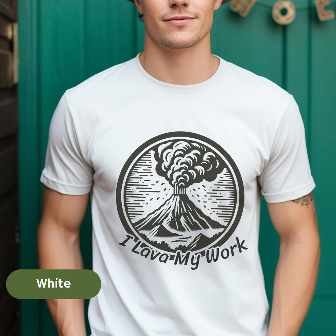 I Lava My Work Shirt, Volcanologist, Volcanic Eruption, Volcano Lover ...