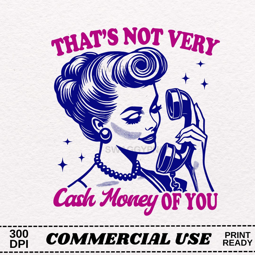 That's Not Very Cash Money of You PNG | Funny, Sarcastic Shirt Design ...