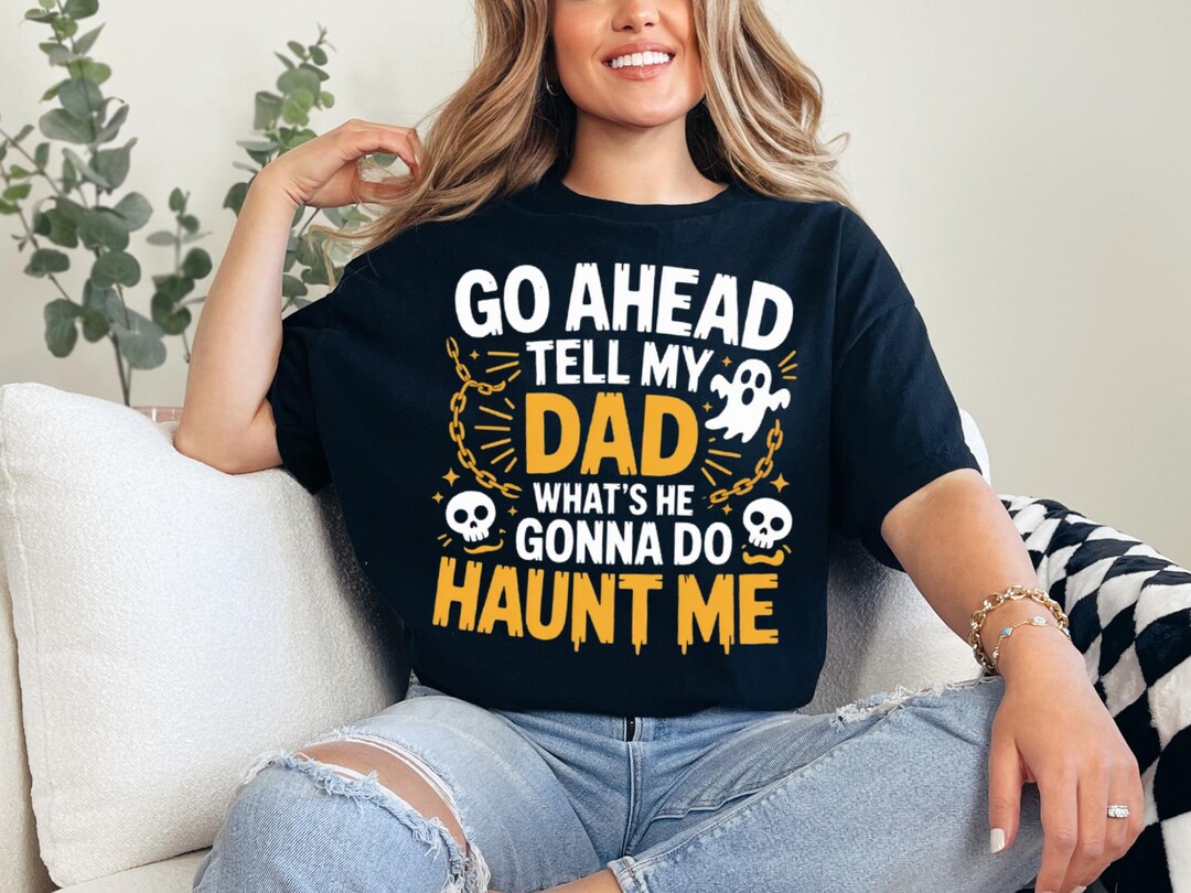 Funny Ghost Dad Haunt Me PNG: Sarcastic Halloween Shirt Design (digital ...