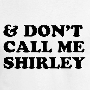 And Don't Call Me Shirley Cut Files | Cricut | Silhouette Cameo | Svg ...