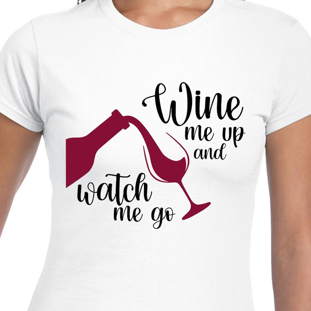 Wine Me up and Watch Me Go Cut Files | Cricut | Silhouette Cameo | Svg ...