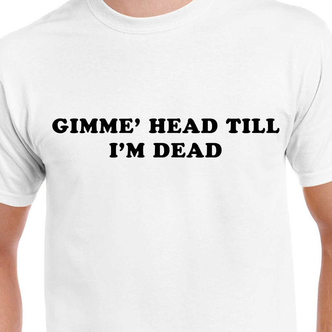 Gimme Head Till I'm Dead Cut Files Cricut Silhouette - Etsy