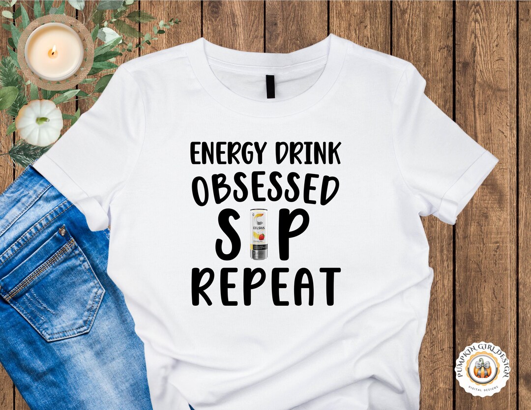Energy Drink Obsessed Sip Repeat Design - Etsy