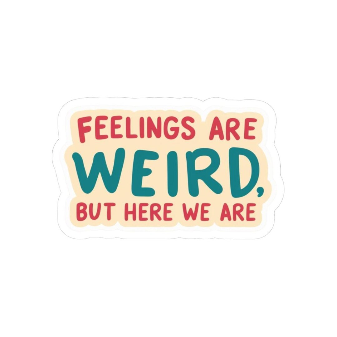 Feelings Are Weird Stickers | Fun Laptop Decor, Positive Affirmation ...